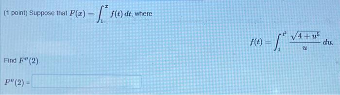 Solved (1 point) Suppose that F(x)=∫1xf(t)dt, where | Chegg.com