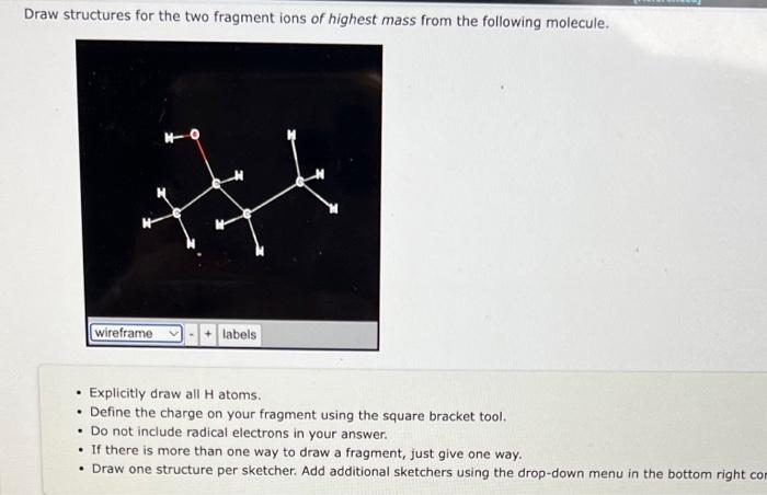 Solved Draw structures for the two fragment ions of highest | Chegg.com