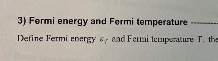 Solved 3) Fermi energy and Fermi temperature Define Fermi | Chegg.com