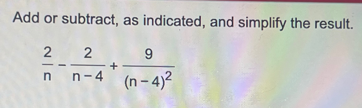 Solved Add or subtract, as indicated, and simplify the | Chegg.com