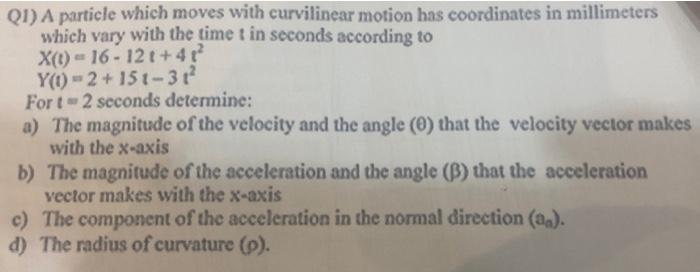Solved Q1) A particle which moves with curvilinear motion | Chegg.com
