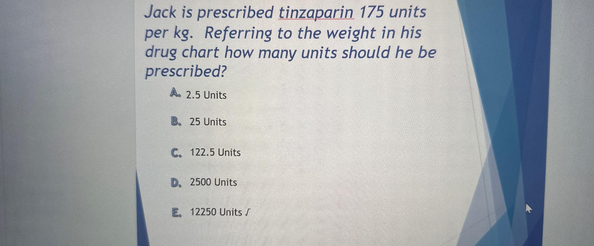 Solved Jack is prescribed tinzaparin 175 ﻿units per kg. | Chegg.com
