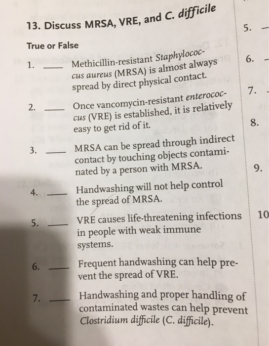Solved - 13. Discuss MRSA, VRE, and C. difficile Lô True or | Chegg.com