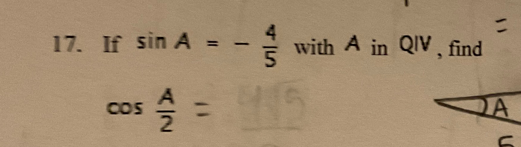 Solved If sinA=-45 ﻿with A ﻿in QIV, find cos(A2)= | Chegg.com