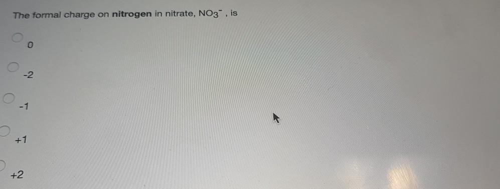 Solved The formal charge on nitrogen in nitrate, NO3, is 0 | Chegg.com