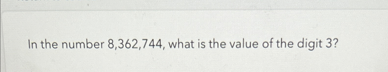 Solved In the number 8,362,744, ﻿what is the value of the | Chegg.com