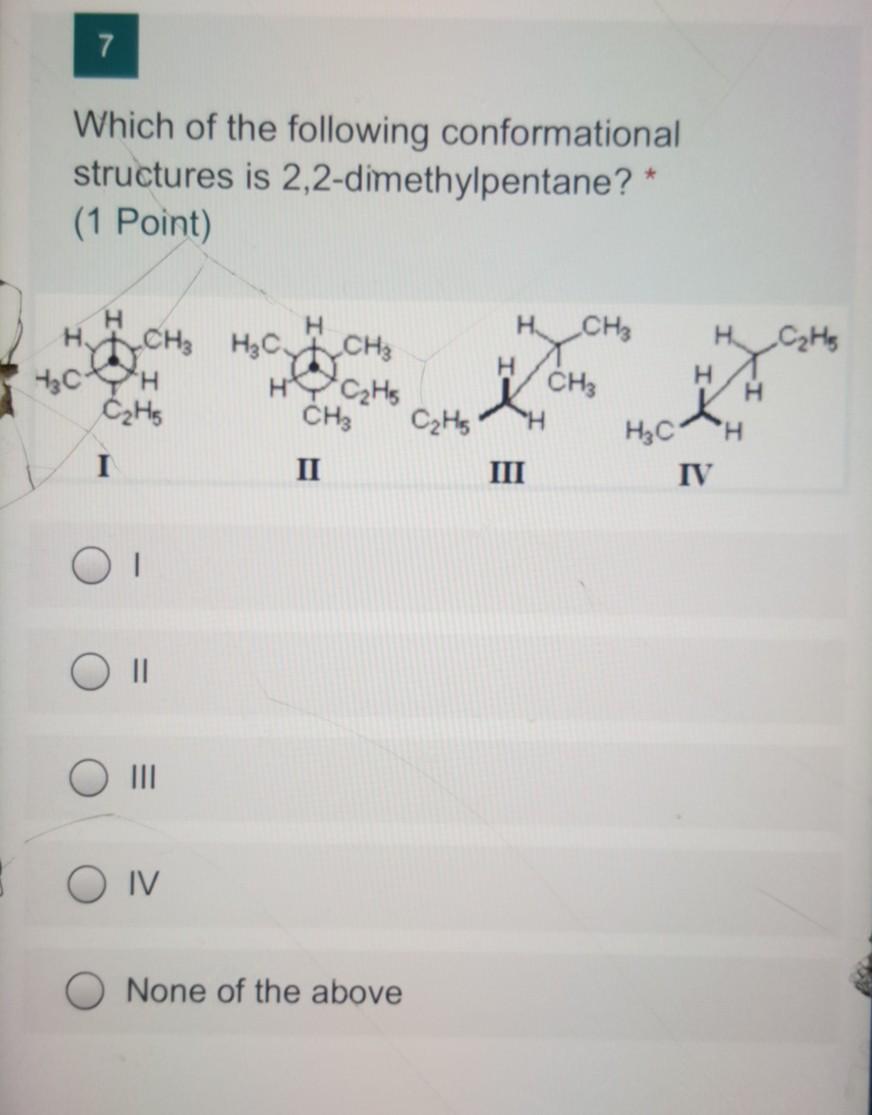Solved 7 Which of the following conformational structures is | Chegg.com