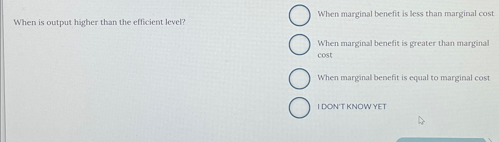 Solved When is output higher than the efficient level?When | Chegg.com