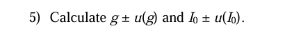 Solved Write a formula to Calculate g+-u(g) ﻿and I0+-u(I0). | Chegg.com