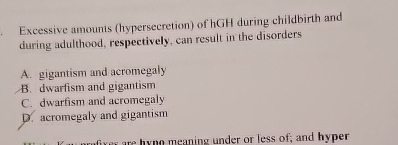 Solved Excessive amounis (hypersecretion) ﻿of hGH during | Chegg.com