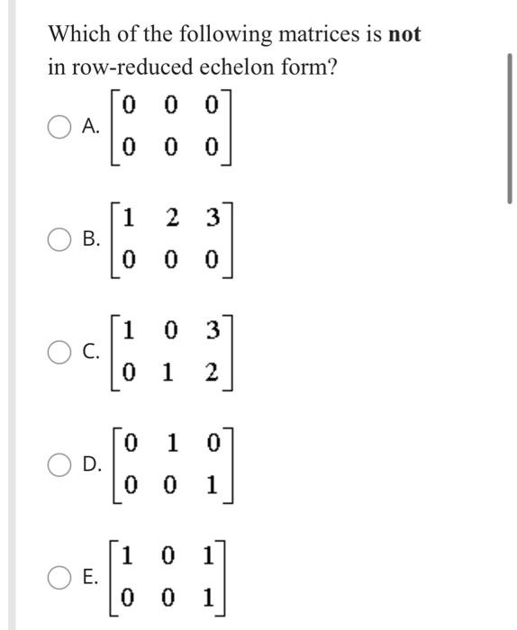 Solved Which of the following matrices is not in row-reduced | Chegg.com