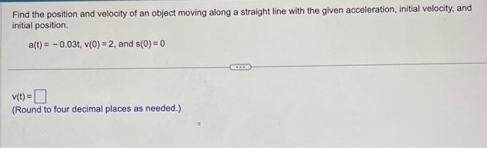 Solved Find the position and velocity of an object moving | Chegg.com