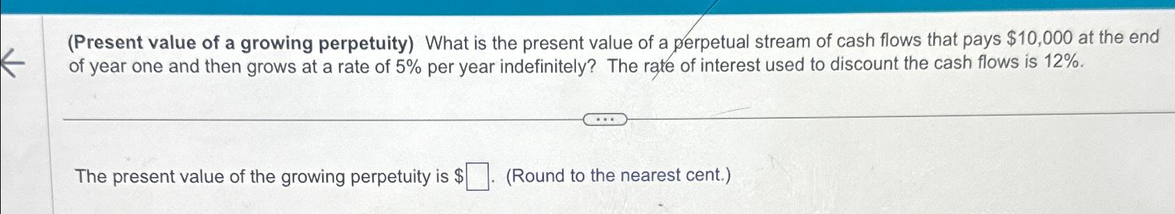 Solved (Present value of a growing perpetuity) ﻿What is the | Chegg.com