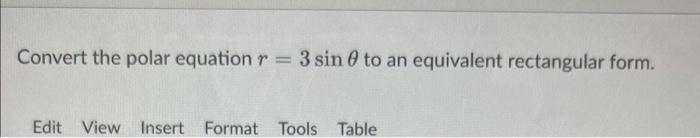 Solved Convert the polar equation r=3sinθ to an equivalent | Chegg.com