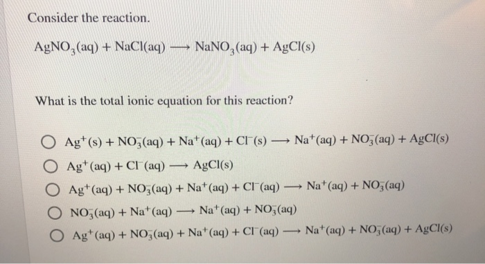Solved Consider the reaction. AgNO3(aq) + NaCl(aq) — | Chegg.com