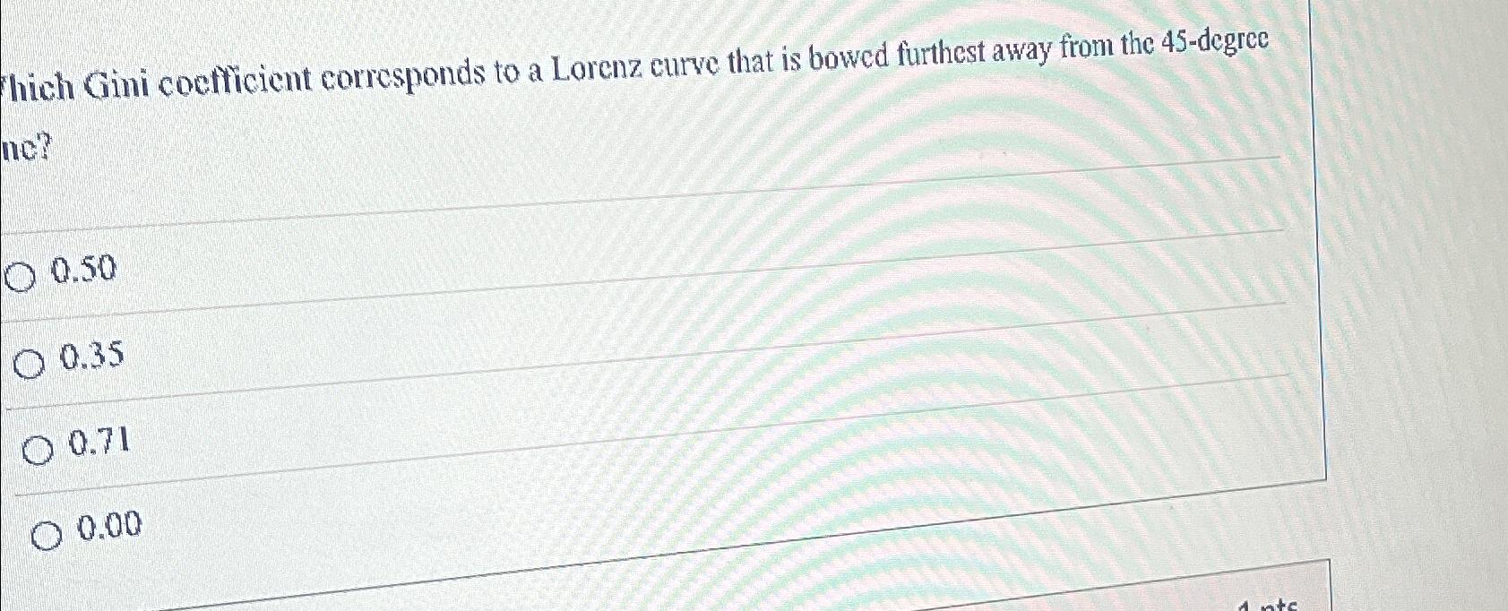 Solved hich Gini coefficient corresponds to a Lorenz curve | Chegg.com