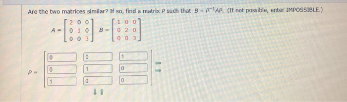 Solved Are the two matrices similar? If so, find a matrix P | Chegg.com