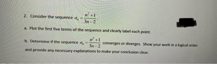 Solved 2. Consider the sequence a n+1 3n-2 a. Plot the first | Chegg.com