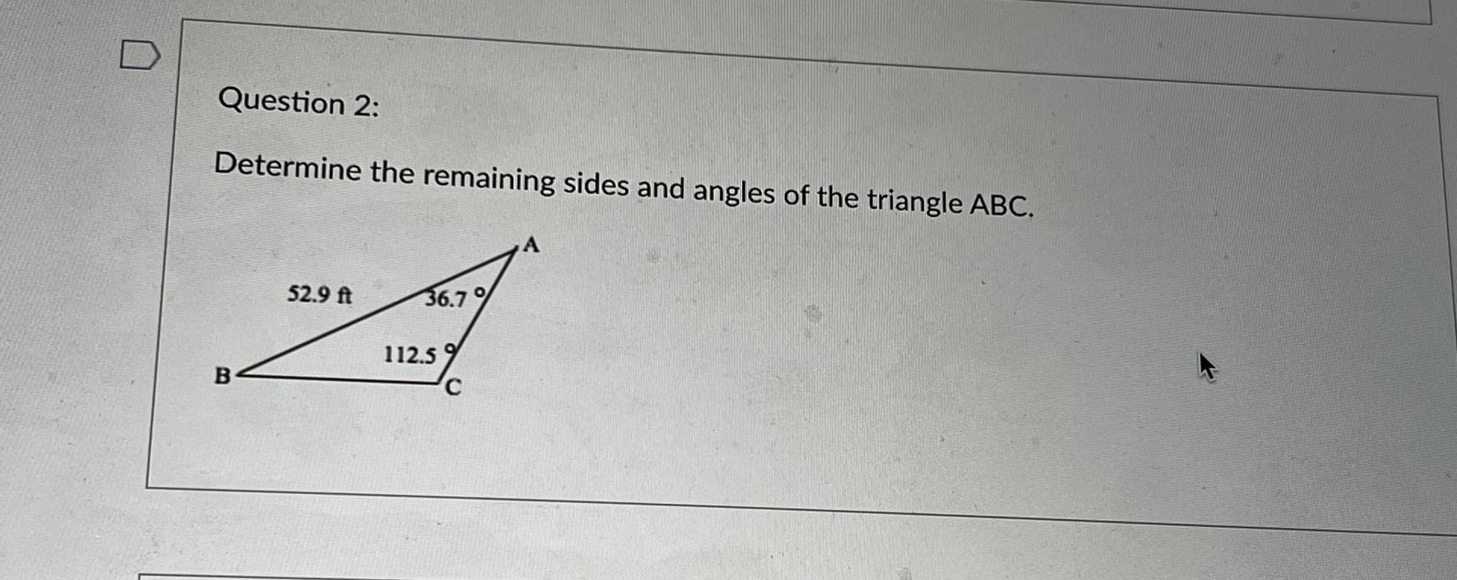 Solved Question 2:Determine the remaining sides and angles | Chegg.com