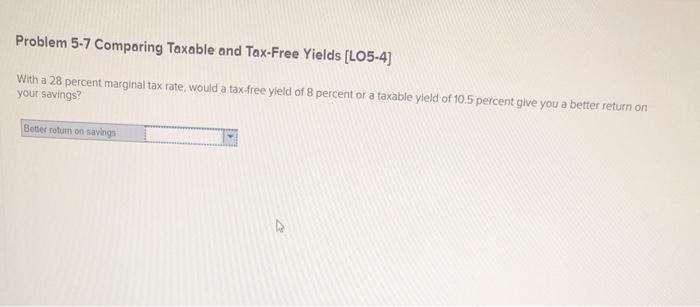 Solved Problem 5-7 Comparing Taxable and Tax-Free Yields | Chegg.com