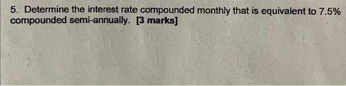Solved 5. Determine the interest rate compounded monthly | Chegg.com