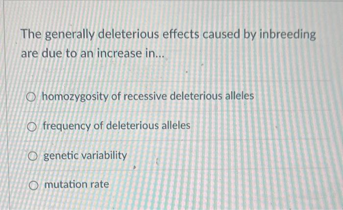 Solved The generally deleterious effects caused by | Chegg.com