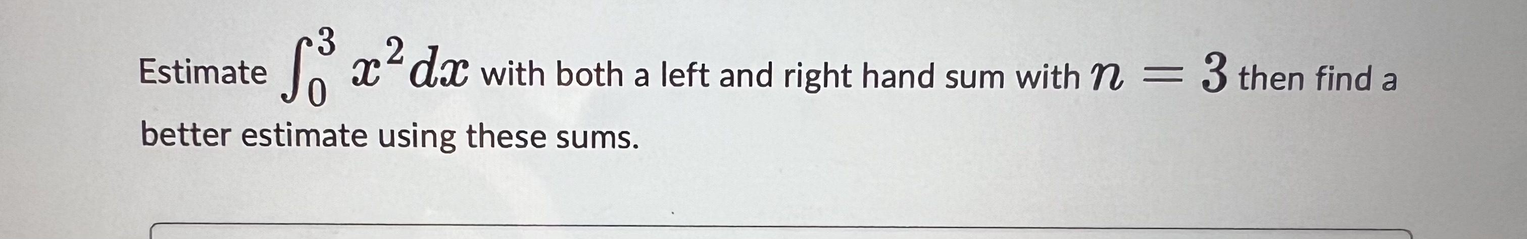 Solved Estimate ∫03x2dx ﻿with both a left and right hand sum | Chegg.com