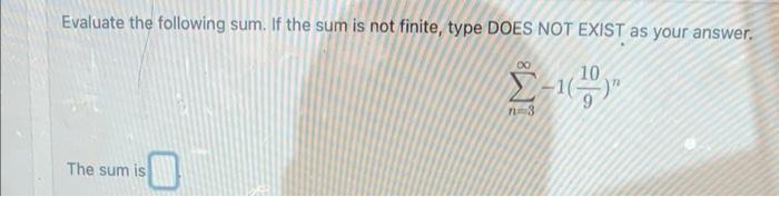 Solved Evaluate the following sum. If the sum is not finite, | Chegg.com