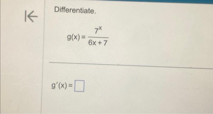 Solved Differentiate. g(x)=6x+77x g′(x)= | Chegg.com