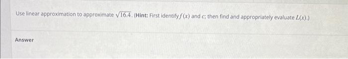 Solved Use linear approximation to approximate 16.4. (Hint: | Chegg.com