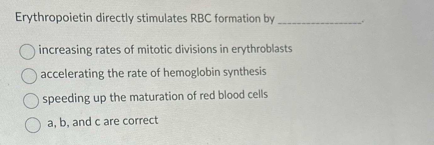 Solved Erythropoietin directly stimulates RBC formation | Chegg.com