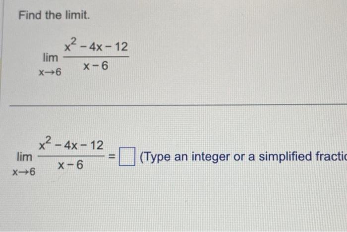 Solved Find the limit. limx→6x−6x2−4x−12 limx→6x−6x2−4x−12= | Chegg.com