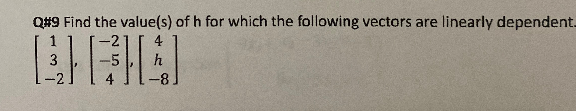 Solved Q#9 ﻿Find the value(s) ﻿of h for which the following | Chegg.com