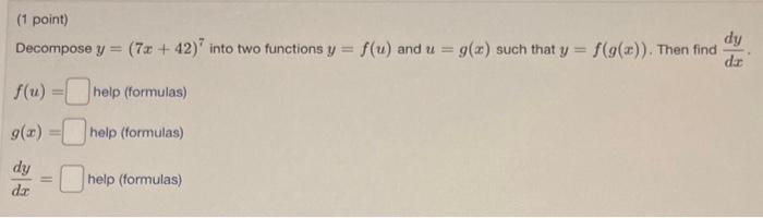 Solved Decompose y=(7x+42)7 into two functions y=f(u) and | Chegg.com
