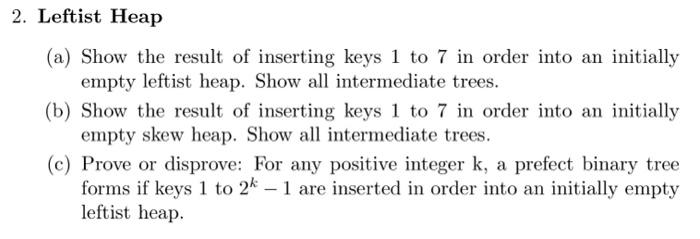 Solved 2. Leftist Heap (a) Show the result of inserting keys | Chegg.com