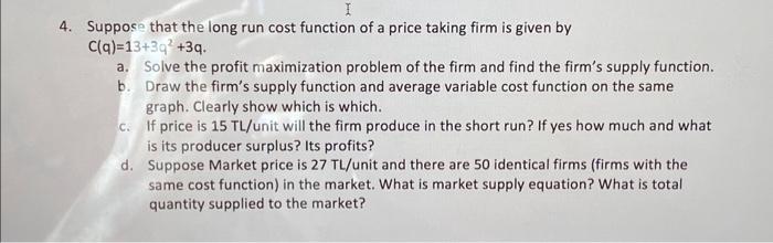 Solved 4. Suppose that the long run cost function of a price | Chegg.com