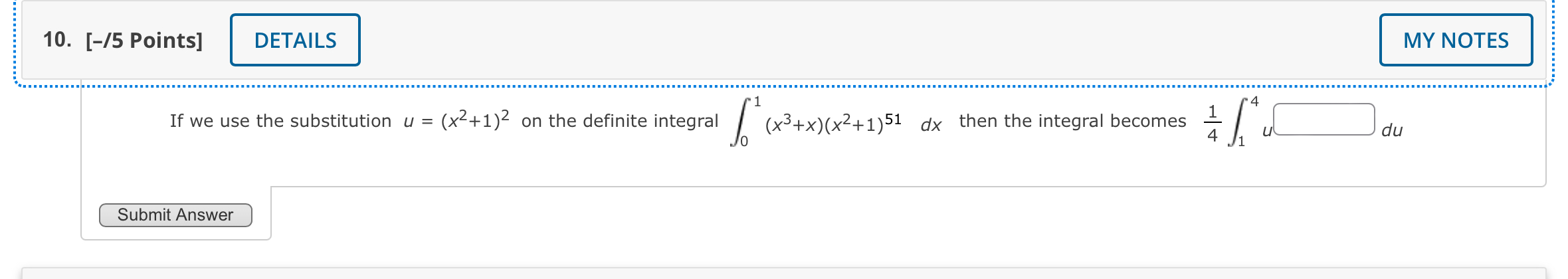 Solved [-/5 ﻿Points]If we use the substitution u=(x2+1)2 ﻿on | Chegg.com