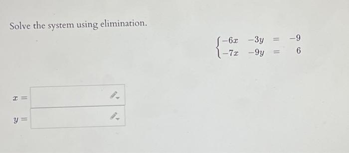 Solved Solve the system using elimination. X = y = -6x - 3y | Chegg.com