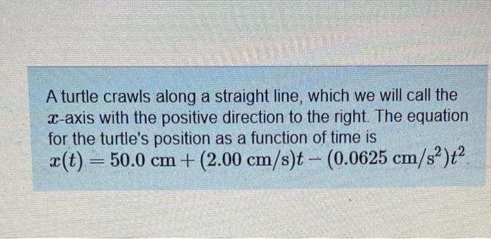 Solved A turtle crawls along a straight line, which we will | Chegg.com