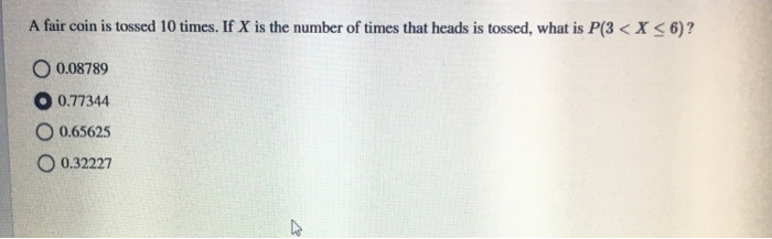 Solved A fair coin is tossed 10 times. If X is the number of | Chegg.com