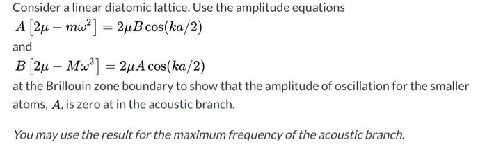 Solved Consider a linear diatomic lattice. Use the amplitude | Chegg.com