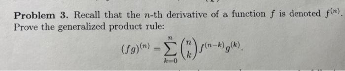 Solved Problem 3. Recall that the n-th derivative of a | Chegg.com