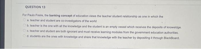 For Freire, the problem posing and solving concept of | Chegg.com