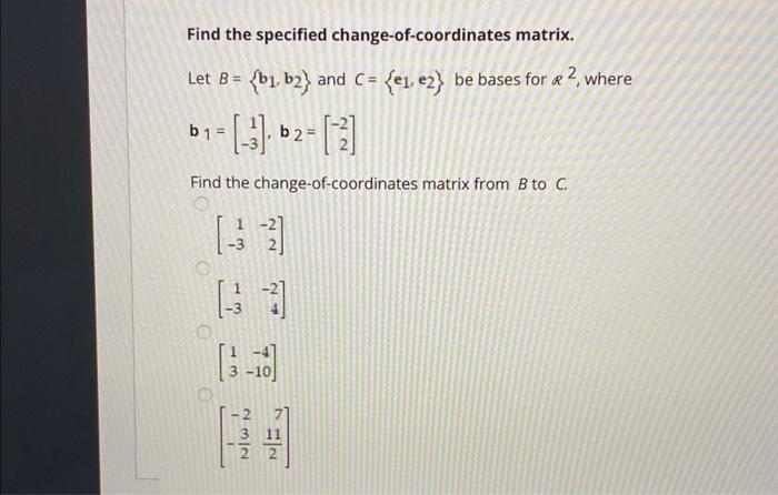Solved Find the specified change-of-coordinates matrix. Let | Chegg.com