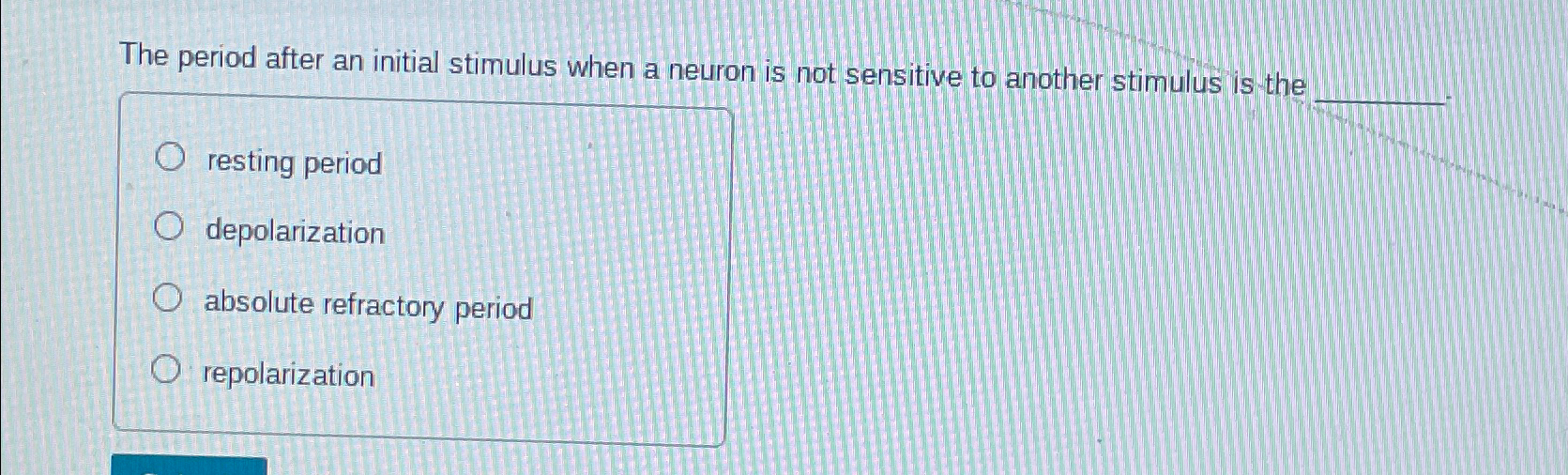 Solved The period after an initial stimulus when a neuron is | Chegg.com