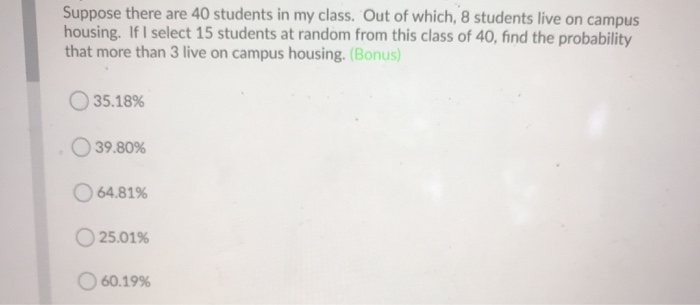 Solved Suppose there are 40 students in my class. Out of | Chegg.com