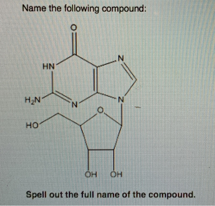 Solved Name the following compound: N HN H2N1 N N OH Spell | Chegg.com