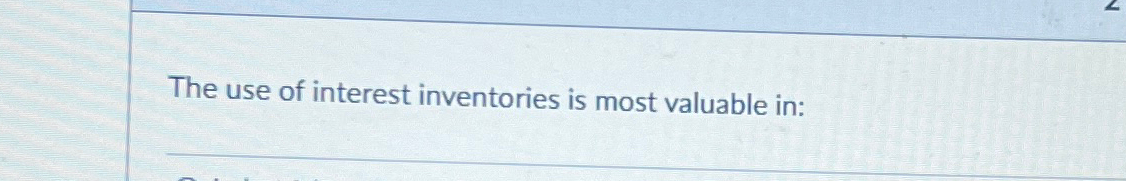 Solved The use of interest inventories is most valuable in: | Chegg.com