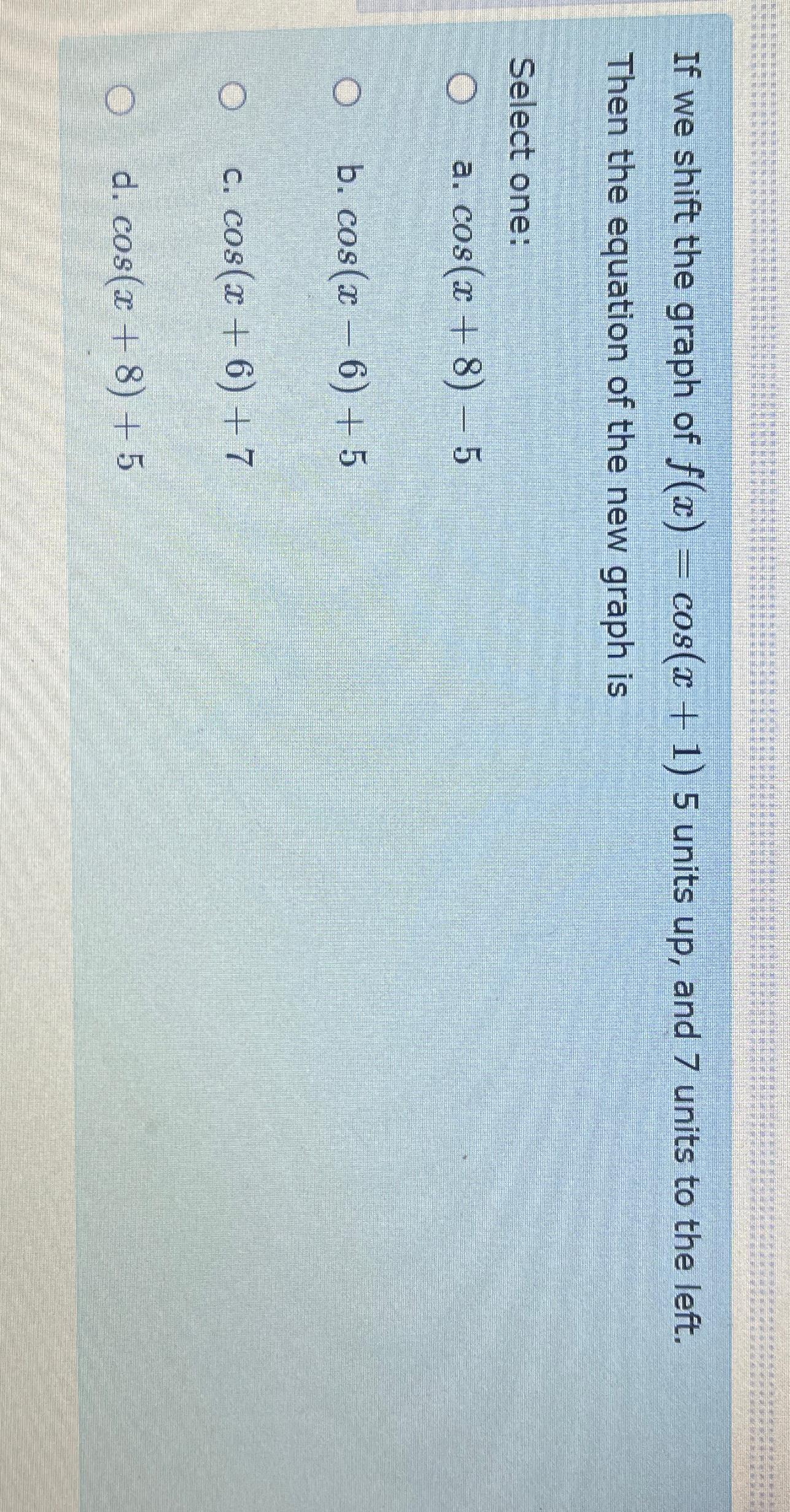 Solved If we shift the graph of f(x)=cos(x+1)5 ﻿units up, | Chegg.com