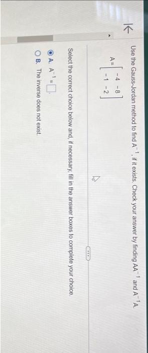 Solved Use the Gauss-Jordan method to find A−1, if it | Chegg.com